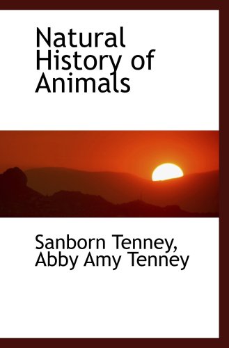 Natural History of Animals: Tenney, Abby Amy Tenney, Sanborn ...