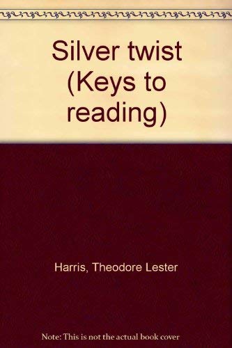 Silver twist (Keys to reading): Harris, Theodore Lester: 9780878929528 ...