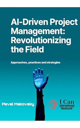 AI-Driven Project Management: Revolutionizing the Field: Approaches ...
