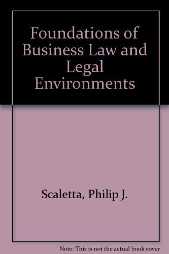Foundations of Business Law and Legal Environments: Scaletta, Phillip J ...