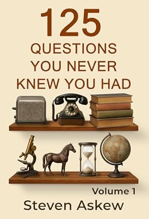 125 Questions You Never Knew You Had - Kindle edition by Askew, Steven ...