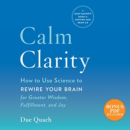 Amazon.com: Calm Clarity: How to Use Science to Rewire Your Brain for ...