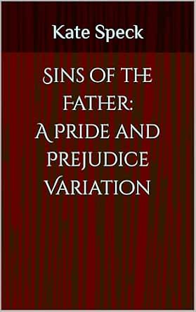 Amazon.com: Sins of the Father: A Pride and Prejudice Variation eBook ...