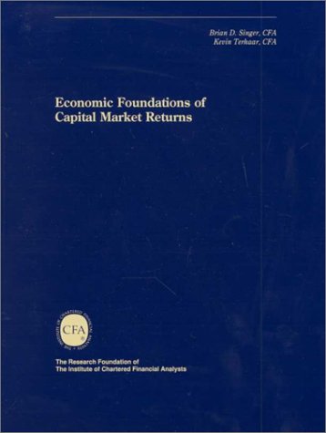 Economic Foundations of Capital Market Returns: Singer, Brian D ...