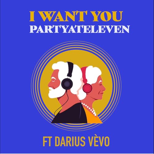 I Want You by Partyateleven feat. Darius vèvo on Prime Music