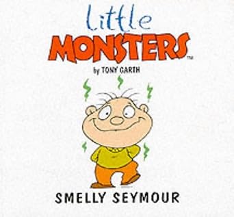 Smelly Seymour (Little Monsters S.): Amazon.co.uk: Garth, Tony ...