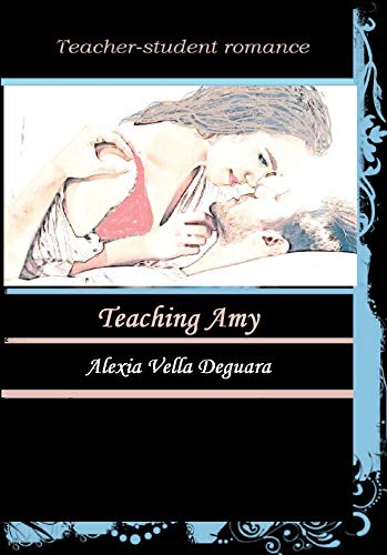 Teaching Amy: teacher/student romance eBook : Vella Deguara, Alexia ...