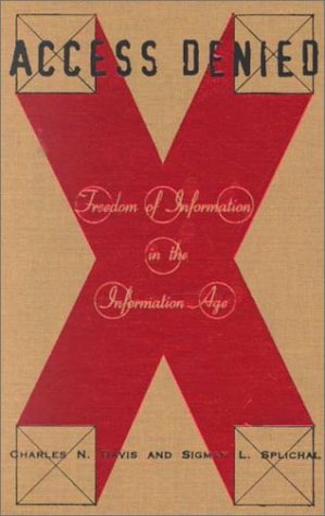 Access Denied: Freedom of Information in the Information Age ...