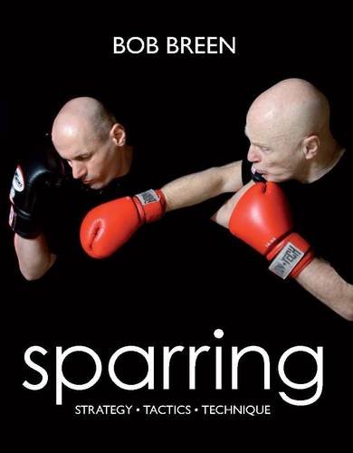 Sparring: Strategy, Tactics, Technique: Breen, Bob: 9780956075307 ...