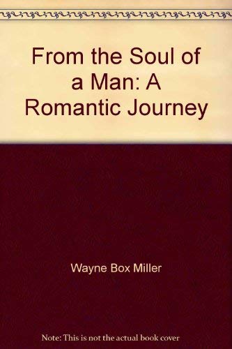 From the Soul of a Man: A Romantic Journey: Wayne "Box" Miller ...