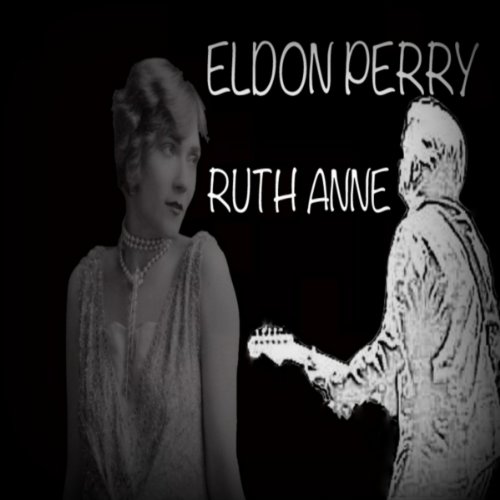 Play Ruth Anne by Eldon Perry on Amazon Music