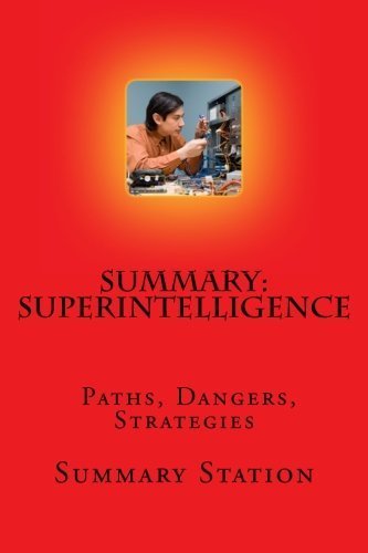 Superintelligence | Summary: Summary and Analysis of Nick Bostrom's ...