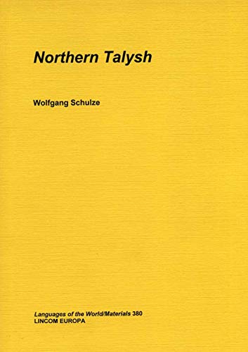 Northern Talysh (Languages of the world): Schulze, Wolfgang ...