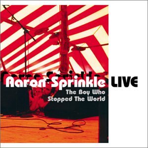 Aaron Sprinkle - Live: The Boy Who Stopped The World - Amazon.com Music