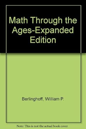 Math Through the Ages-Expanded Edition: William P. Berlinghoff: Amazon ...