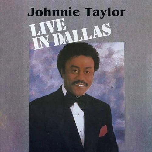 Play Live In Dallas by Johnnie Taylor on Amazon Music