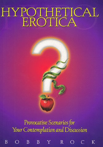 Hypothetical Erotica: Rock, Bobby: 9780966859904: Amazon.com: Books