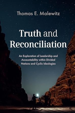 Truth and Reconciliation: An Exploration of Leadership and ...