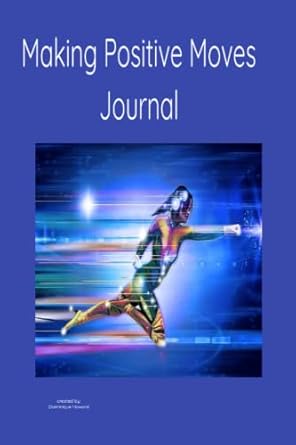 Making Positive Moves Journal: Daily Journal: Howard, Dominique: Amazon ...