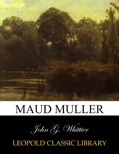 Amazon.com: Maud Muller: Whittier, John G.: Books