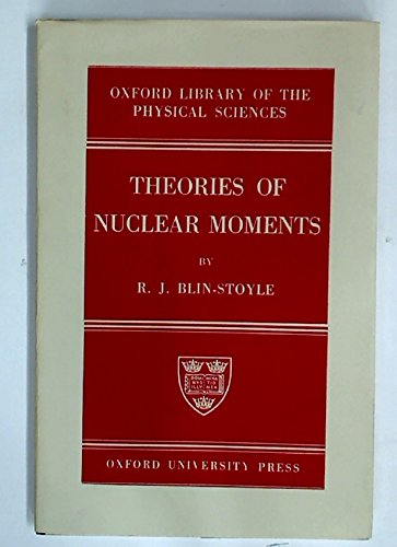 THEORIES OF NUCLEAR MOMENTS (OXFORD LIBRARY OF THE PHYSICAL SERIES ...