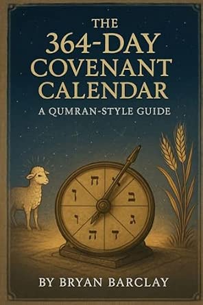 The 364-Day Covenant Calendar: Restoring the Fixed Rhythm of Sabbaths ...