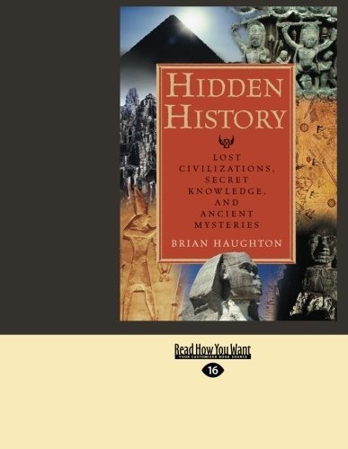 Hidden History: Lost Civilizations, Secret Knowledge, and Ancient ...