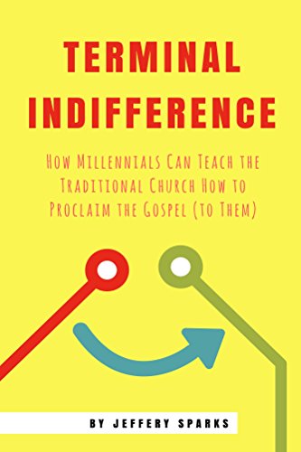 Terminal Indifference: How Millennials Can Teach the Traditional Church ...