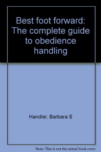 Best foot forward: The complete guide to obedience handling: Handler ...
