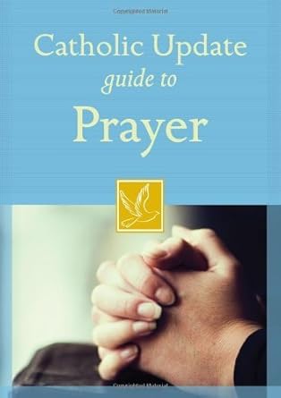 Catholic Update Guide to Prayer (Catholic Update Guides): Kendzia, Mary Carol: 9781616366742 ...