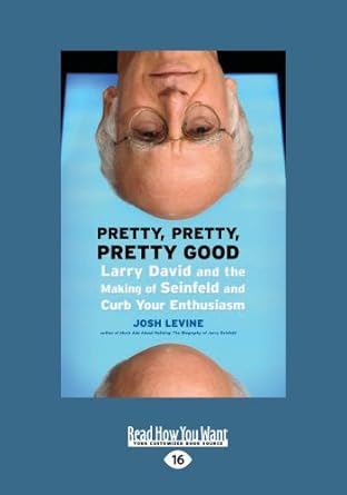 Pretty, Pretty, Pretty Good: Larry David and the Making of Seinfeld and ...