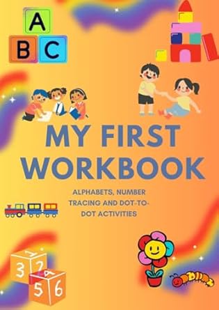 My First Workbook(Alphabets, Number Tracing And Dot-To-Dot Activities ...