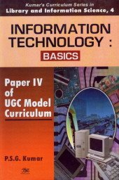 Information Technology Basics: Volume 4: Paper IV of UGC Model Curriculum (Kumar's Curriculum ...