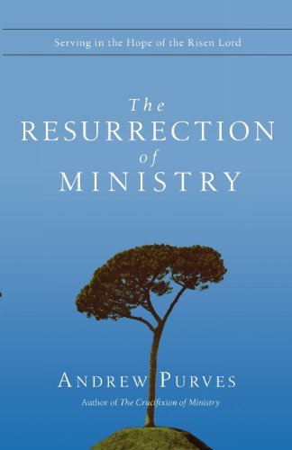 The Resurrection of Ministry: Serving in the Hope of the Risen Lord ...