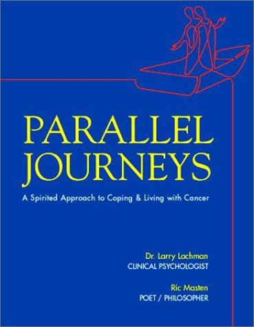 Parallel Journeys: A Spirited Approach to Coping and Living With Cancer ...