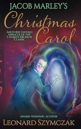 Jacob Marley's Christmas Carol: Another Untold Miracle of the Charles ...