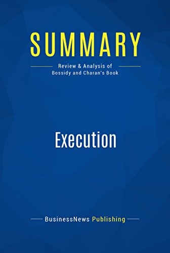 Summary: Execution: Review and Analysis of Bossidy and Charan's Book ...