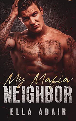 My Mafia Neighbor: A Brothers Best Friend Mafia Romance - Kindle ...