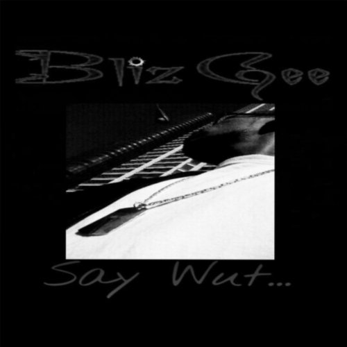 Say Wut... [Explicit] by Bliz Gee on Amazon Music - Amazon.co.uk