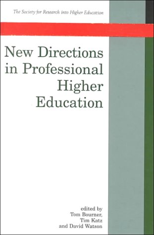 New Directions in Professional Higher Education: Bourner, Tom, Katz ...