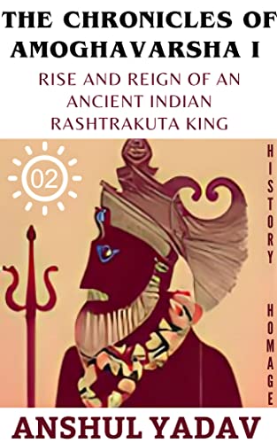 The Chronicles of Amoghavarsha I: Rise and Reign of an Ancient Indian Rashtrakuta King eBook ...