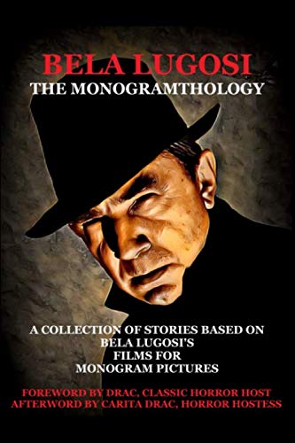 Bela Lugosi: The Monogramthology: Braddock, Brad A., Mank, Gregory ...