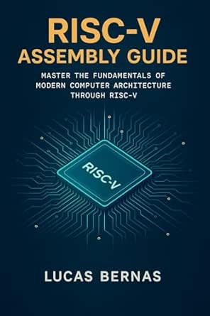 RISC-V Assembly Guide: Master the Fundamentals of Modern Computer ...
