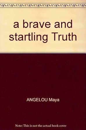 a brave and startling Truth: ANGELOU Maya: Amazon.com: Books