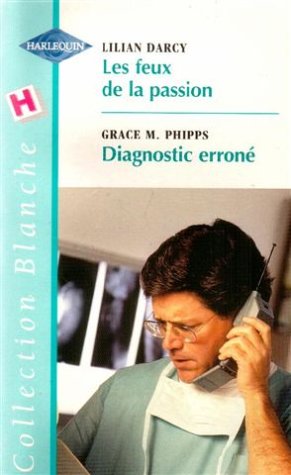 Les feux de la passion suivi de Diagnostic erroné : Collection ...