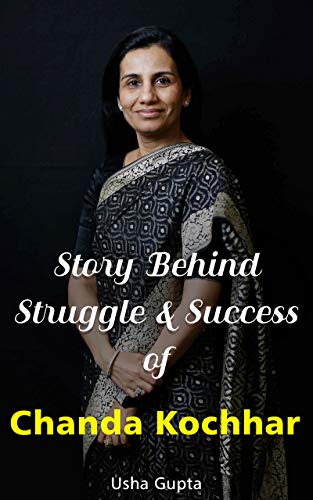 Story Behind Struggle & Success of Chanda Kochhar eBook : Gupta, Usha ...