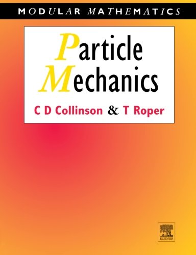 Particle Mechanics (Modular Mathematics Series): Collinson, Chris ...