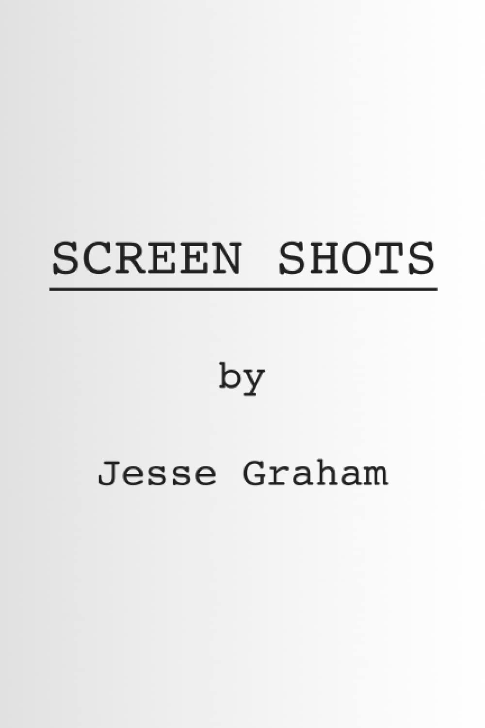 Screen Shots: Graham, Jesse: 9798833137482: Amazon.com: Books