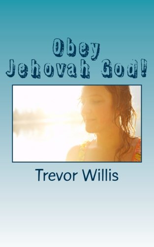 Obey Jehovah God!: A young man raised as a Jehovah's Witness develops ...