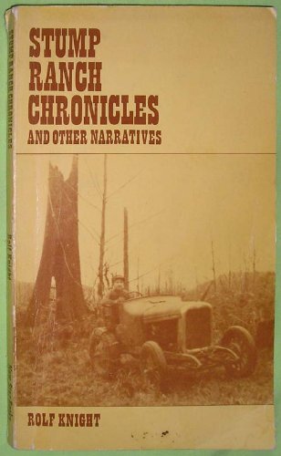 Stump ranch chronicles and other narratives: Knight, Rolf ...